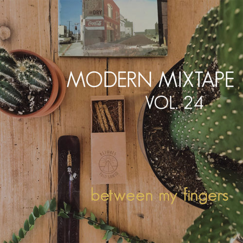 Modern Mixtape Vol. 24 – Between My Fingers – 180360